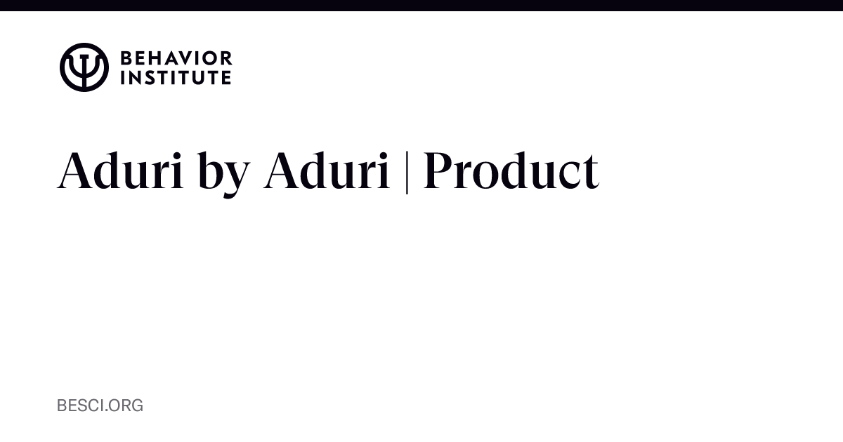 Aduri by Aduri | Product | The Behavior Institute - The Behavior Institute