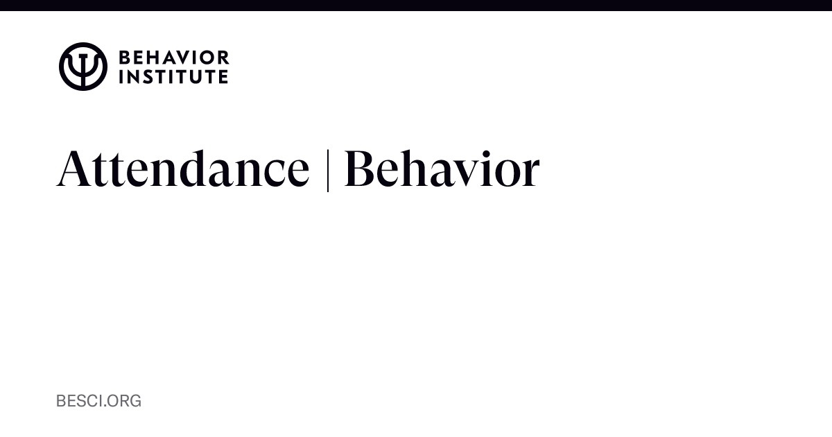 Attendance | Behavior | The Behavior Institute - The Behavior Institute