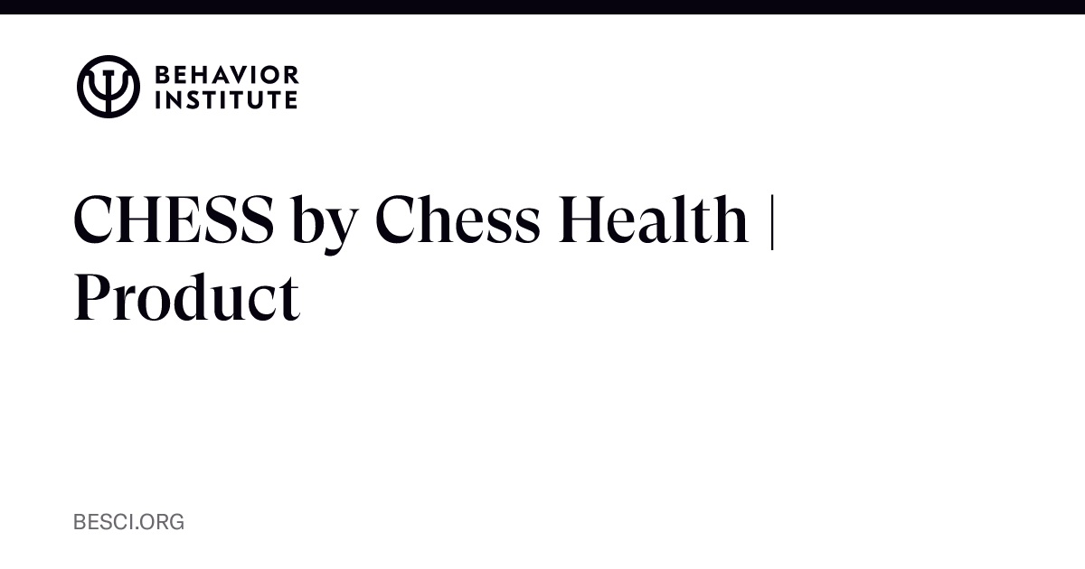 CHESS by Chess Health | Product | The Behavior Institute - The Behavior ...