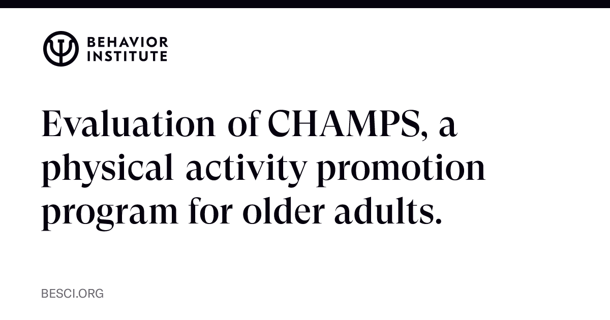 Evaluation of CHAMPS, a physical activity promotion program for older ...