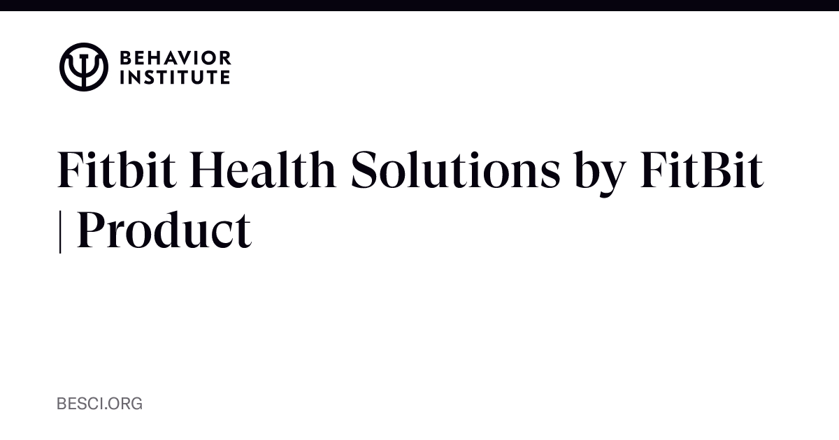 Fitbit Health Solutions by FitBit | Product | The Behavior Institute ...