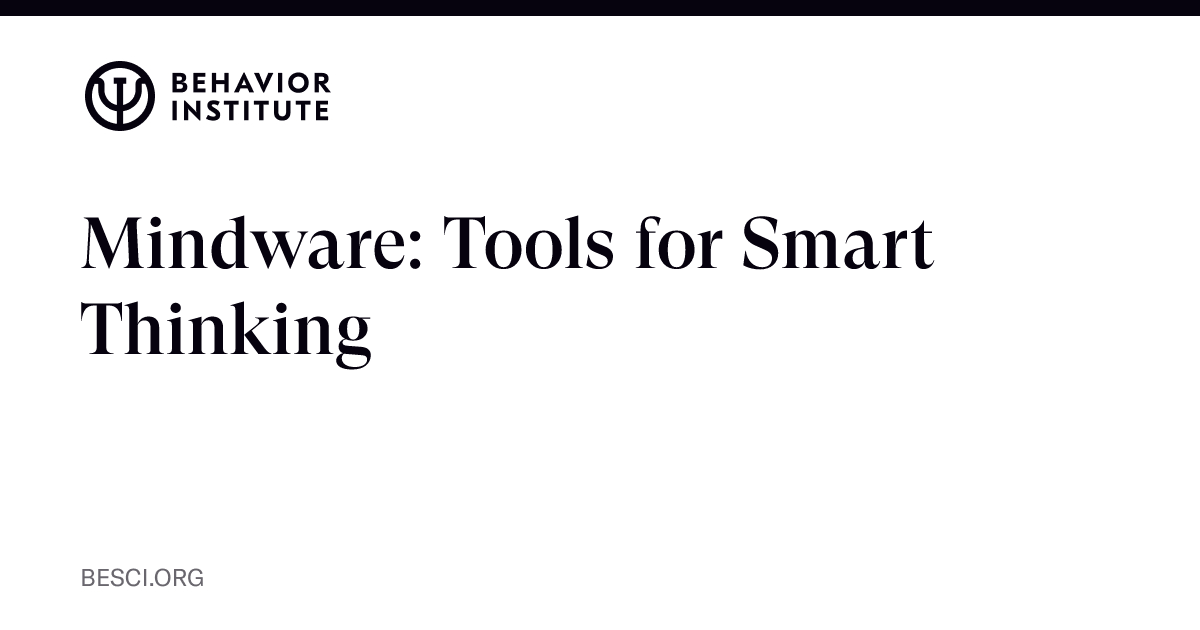 Mindware: Tools for Smart Thinking | The Behavior Institute - The ...