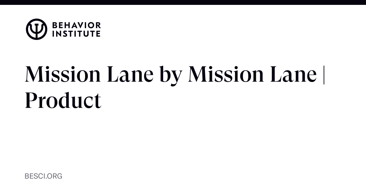Mission Lane by Mission Lane | Product | The Behavior Institute - The ...