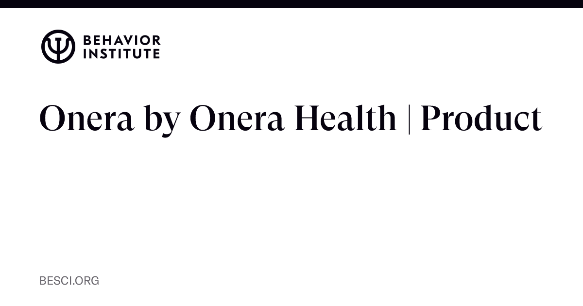 Onera by Onera Health | Product | The Behavior Institute - The Behavior ...