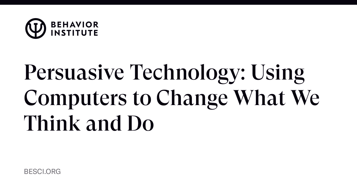 Persuasive Technology: Using Computers to Change What We Think and Do ...