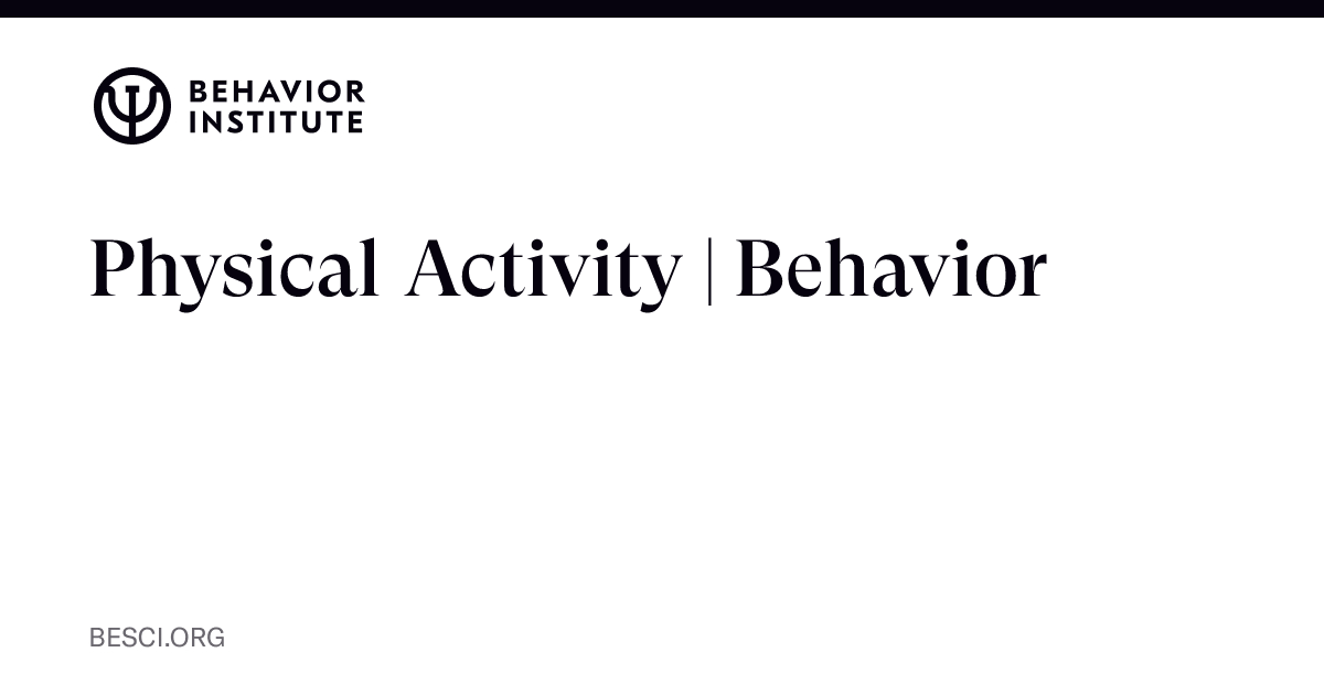 Physical Activity | Behavior | The Behavior Institute - The Behavior ...