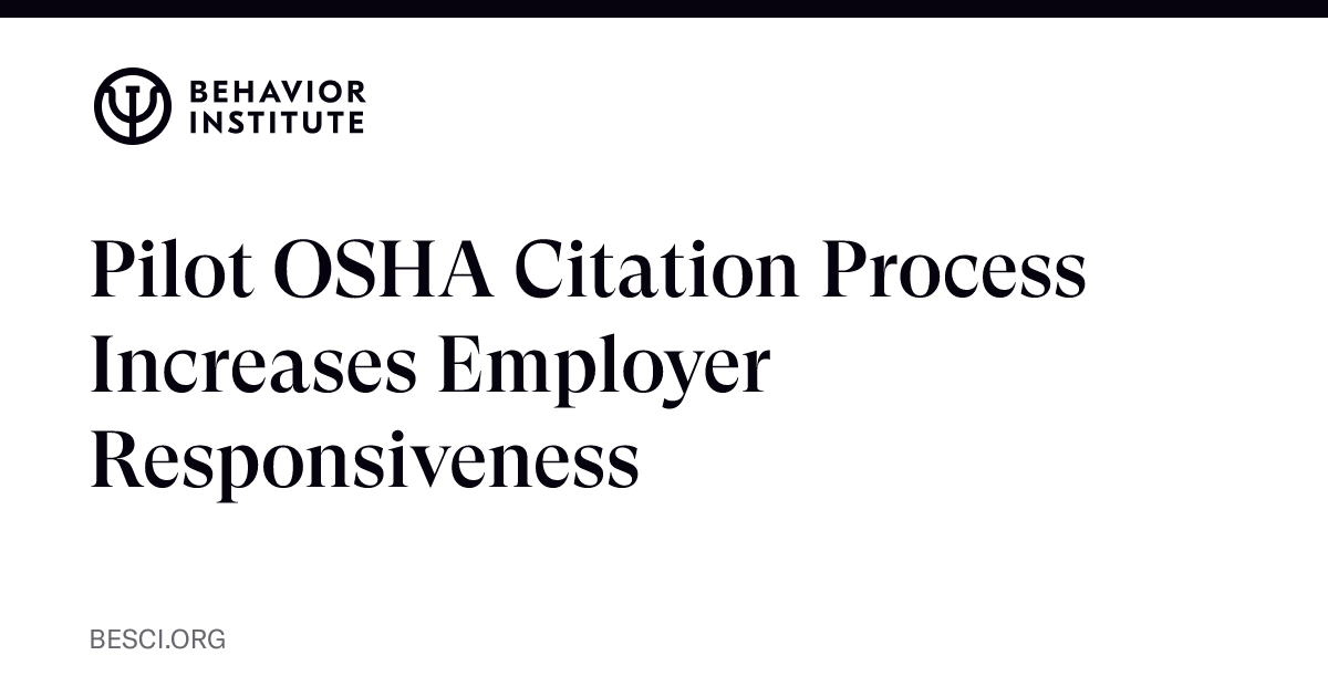 Pilot OSHA Citation Process Increases Employer Responsiveness | The ...