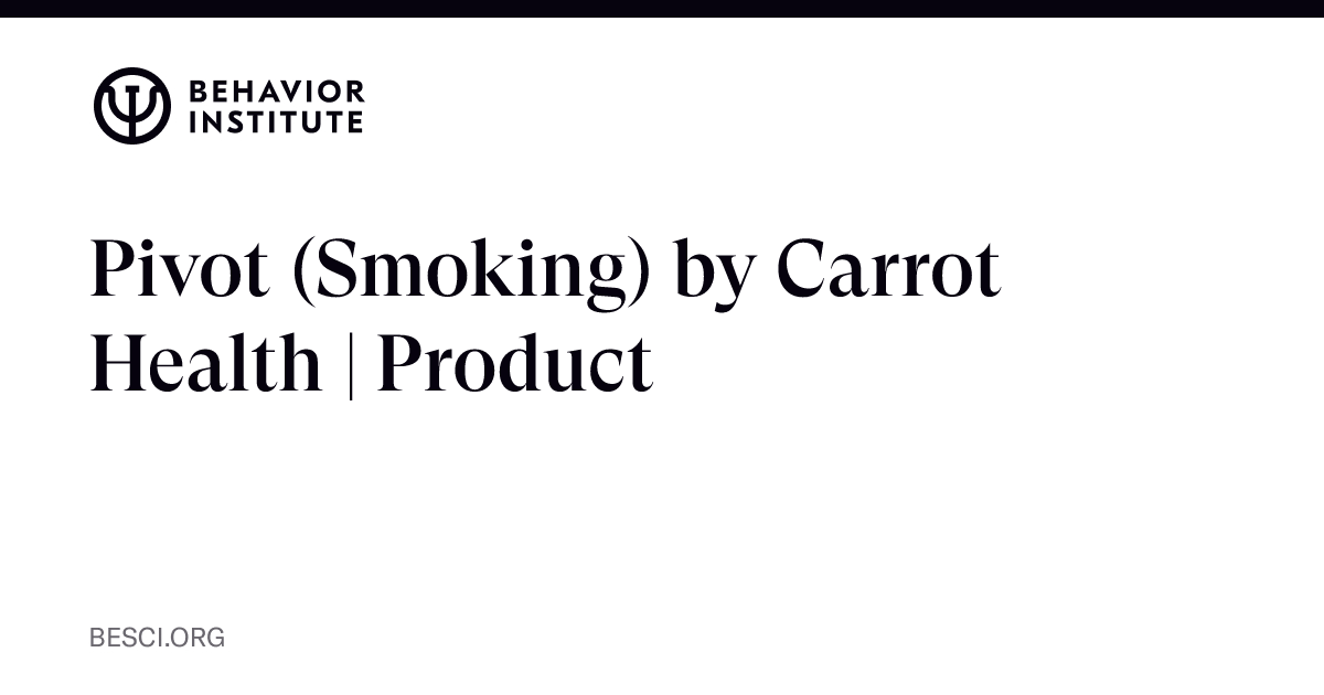 Pivot (Smoking) by Carrot Health | Product | The Behavior Institute ...