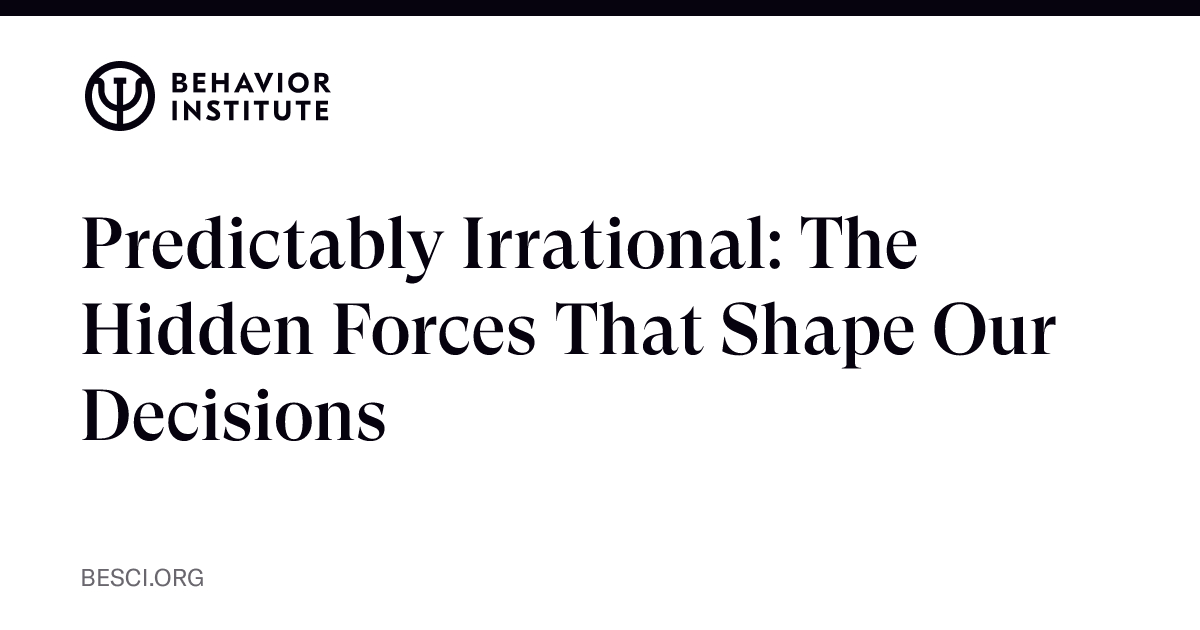 Predictably Irrational: The Hidden Forces That Shape Our Decisions ...