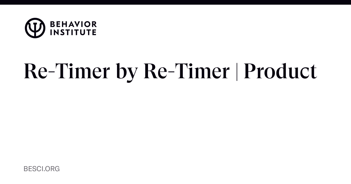 Re-Timer by Re-Timer | Product | The Behavior Institute - The Behavior ...