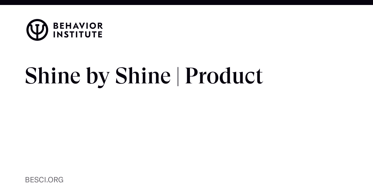 Shine by Shine | Product | The Behavior Institute - The Behavior Institute