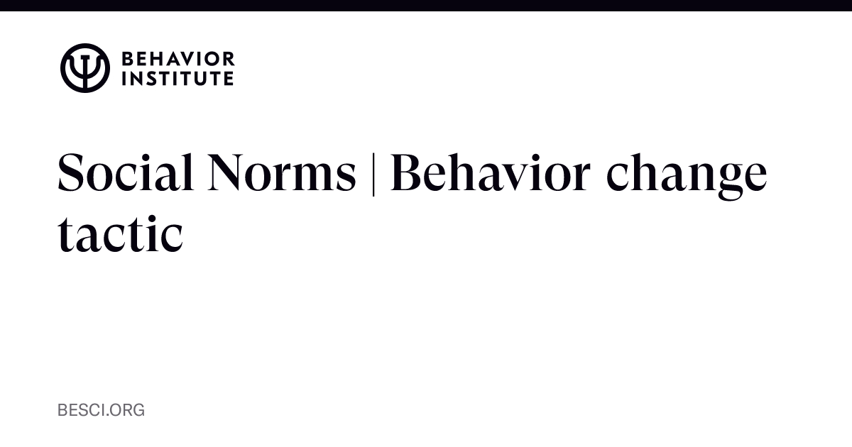Social Norms | Behavior change tactic | The Behavior Institute - The ...