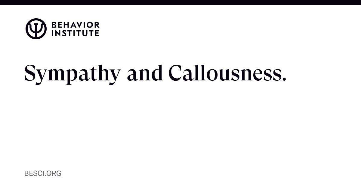 Sympathy and Callousness. | The Behavior Institute - The Behavior Institute