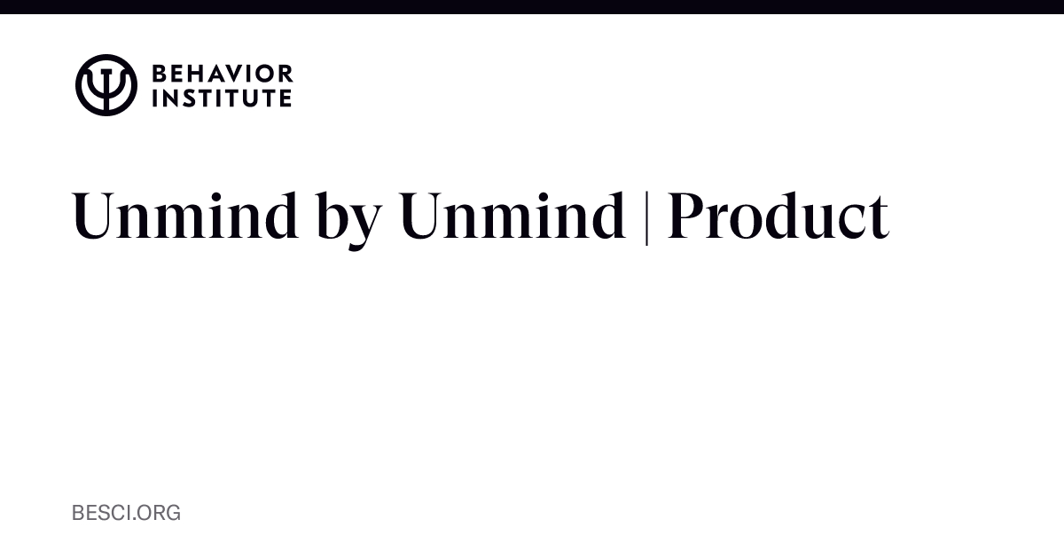 Unmind by Unmind | Product | The Behavior Institute - The Behavior ...