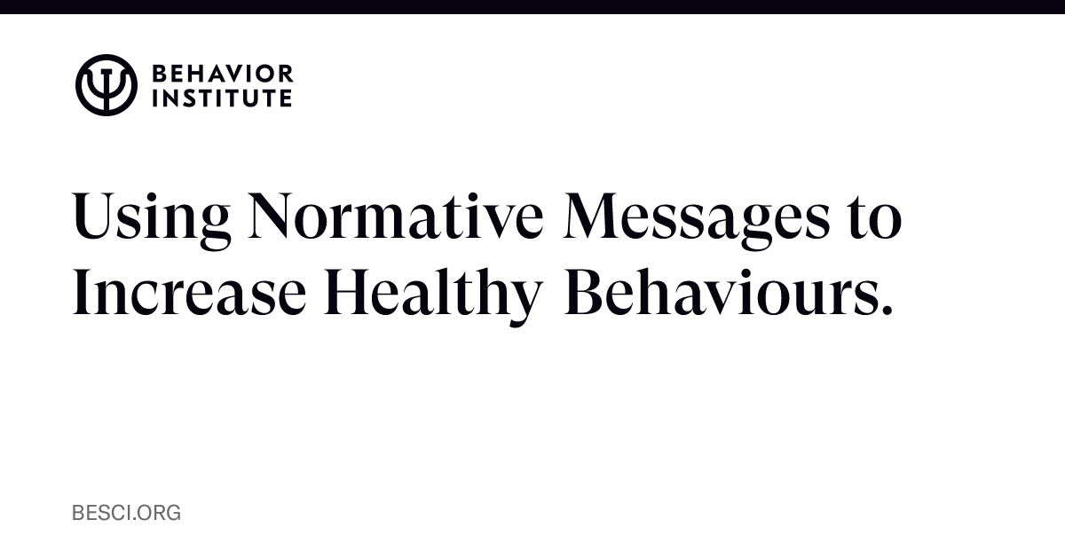 Using Normative Messages to Increase Healthy Behaviours. | The Behavior ...