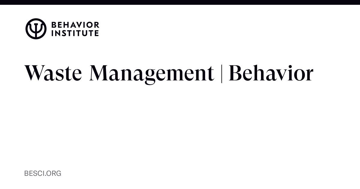 Waste Management | Behavior | The Behavior Institute - The Behavior ...