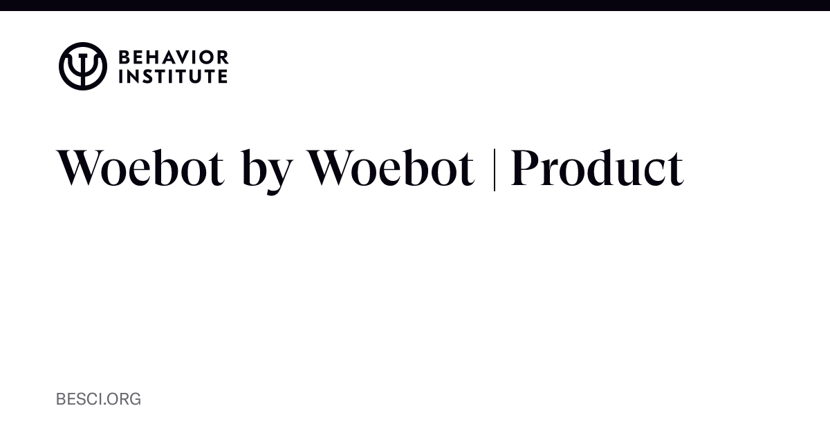 Woebot by Woebot | Product | The Behavior Institute - The Behavior ...